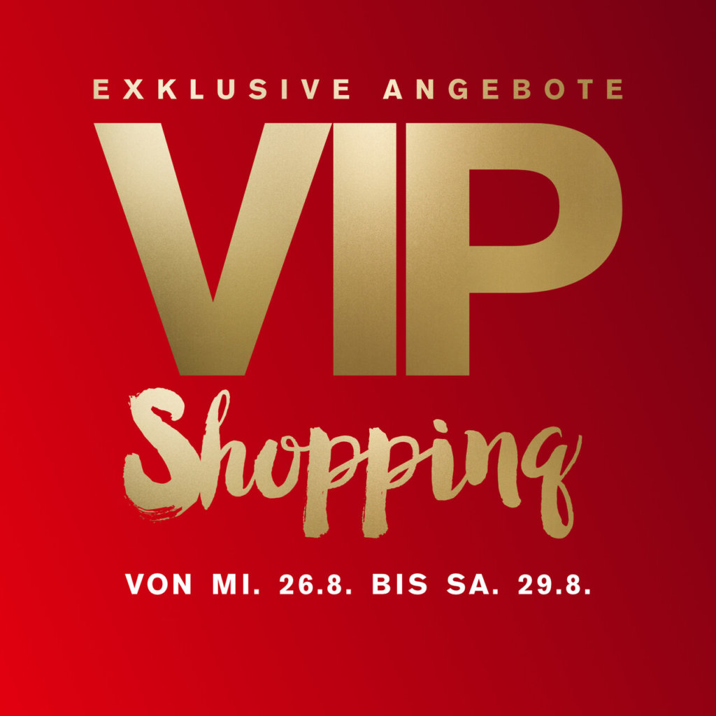 VIP Shopping vom Mittwoch, den 26. August bis Samstag, den 29. August ...